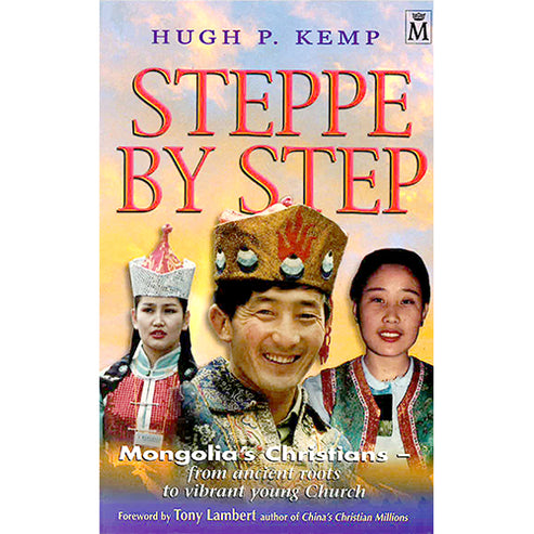 Steppe by Step: Mongolia's Christians from Ancient Roots to Vibrant Yo ...